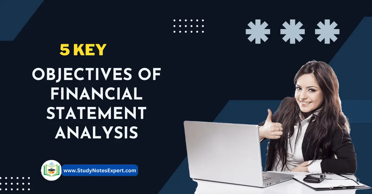 5 Key Objectives Of Financial Statement Analysis 5 Key Objectives Of Financial Statement Analysis